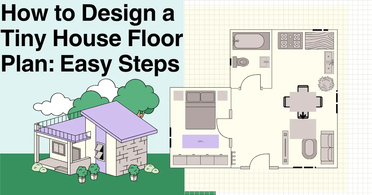 How To Design A Tiny House Floor Plan: Easy Steps